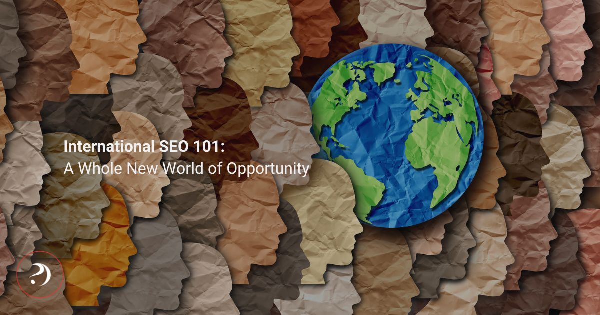 International SEO 101: A Whole New World of Opportunity