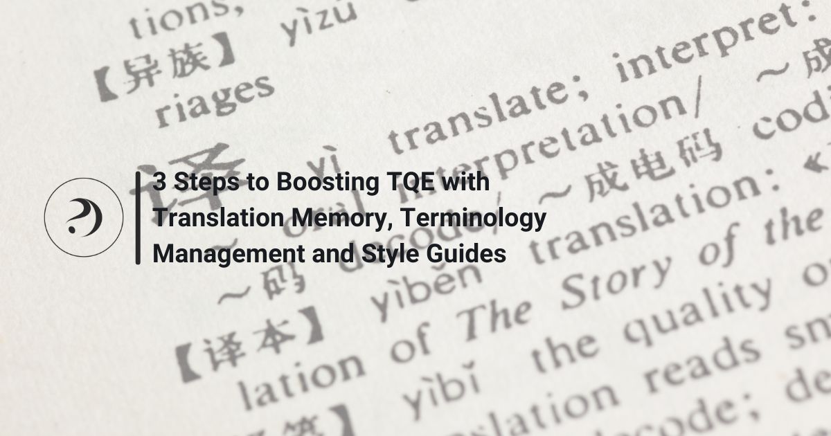 3 Steps to Boosting TQE with Translation Memory, Terminology Management ...