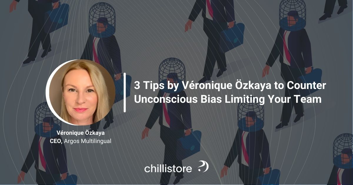 3 Tips by Véronique Özkaya to Counter Unconscious Bias Limiting Your Team