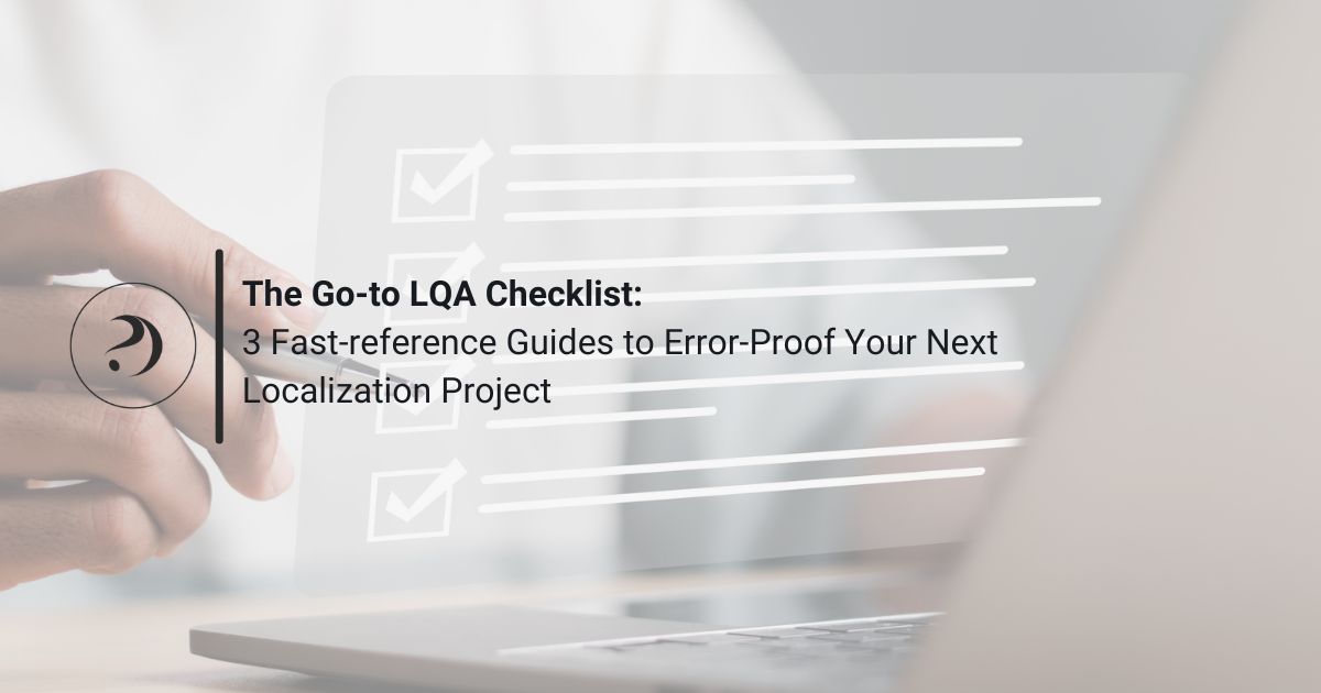 The Go To Lqa Checklist 3 Fast Reference Guides To Error Proof Your Next Localization Project