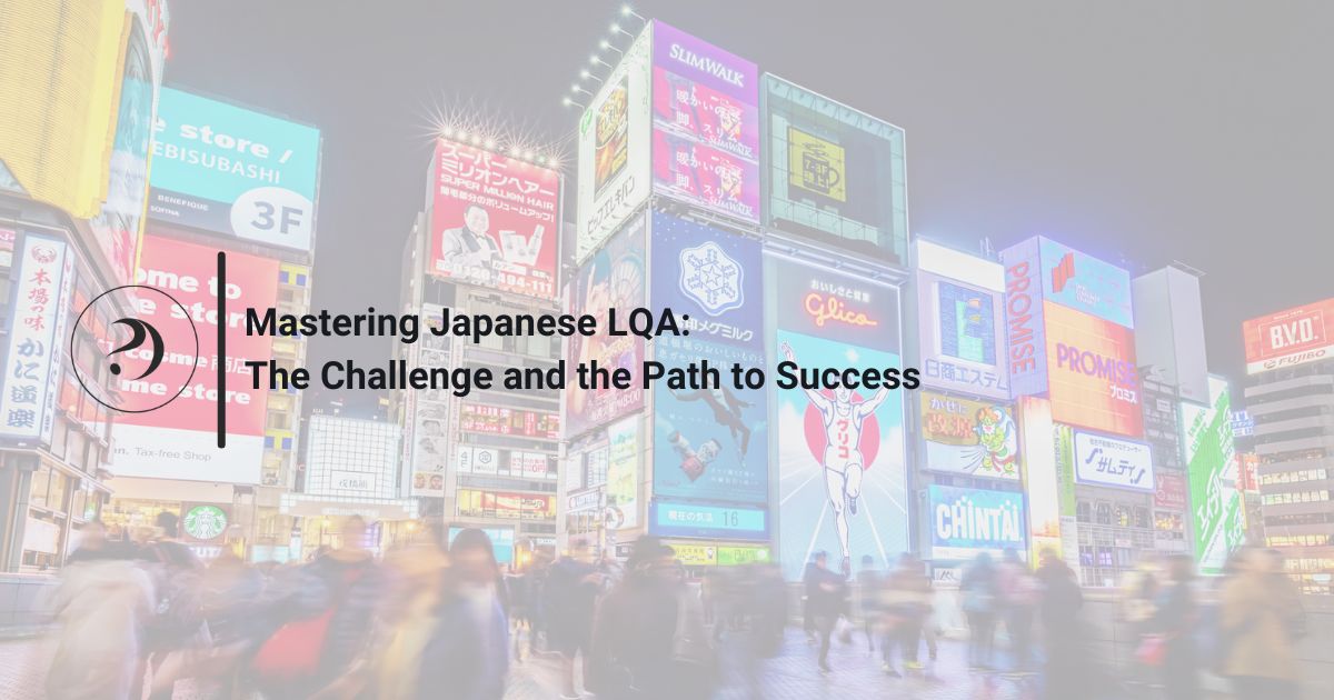 Mastering Japanese LQA: The Challenge and the Path to Success
