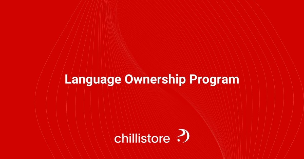 Language Ownership Program | Chillistore