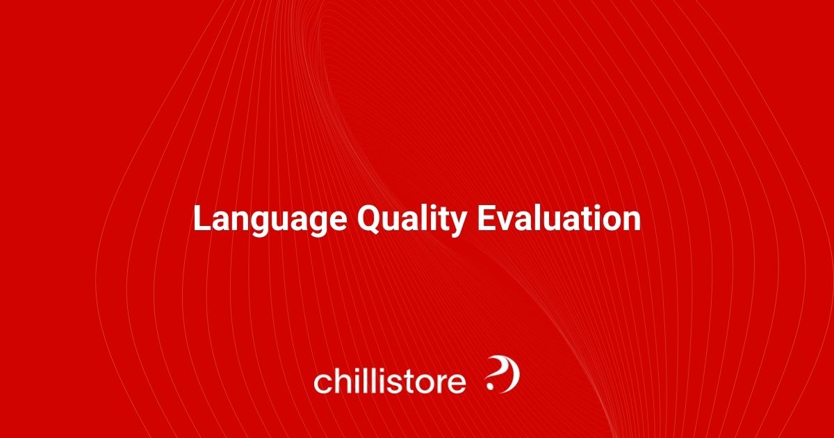 Language Quality Evaluation | Chillistore