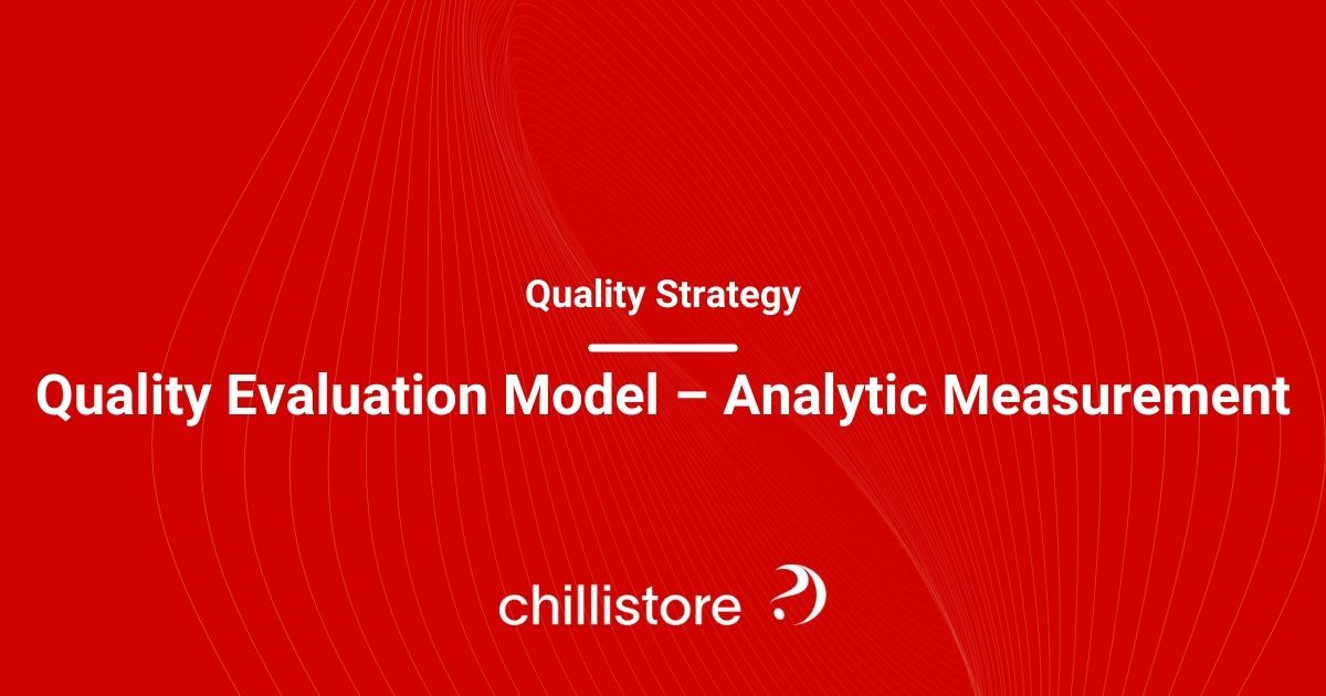 Quality Evaluation Model - Analytic Measurement | Chillistore
